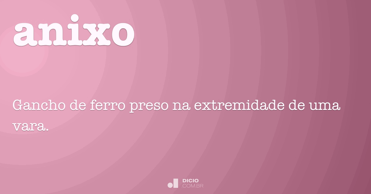 Anixo - Dicio, Dicionário Online de Português