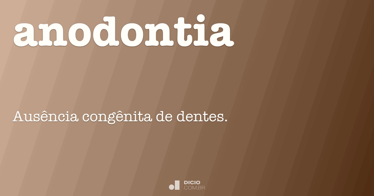 Anodontia - Dicio, Dicionário Online de Português