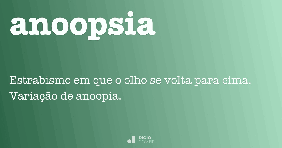 Anoopsia - Dicio, Dicionário Online de Português