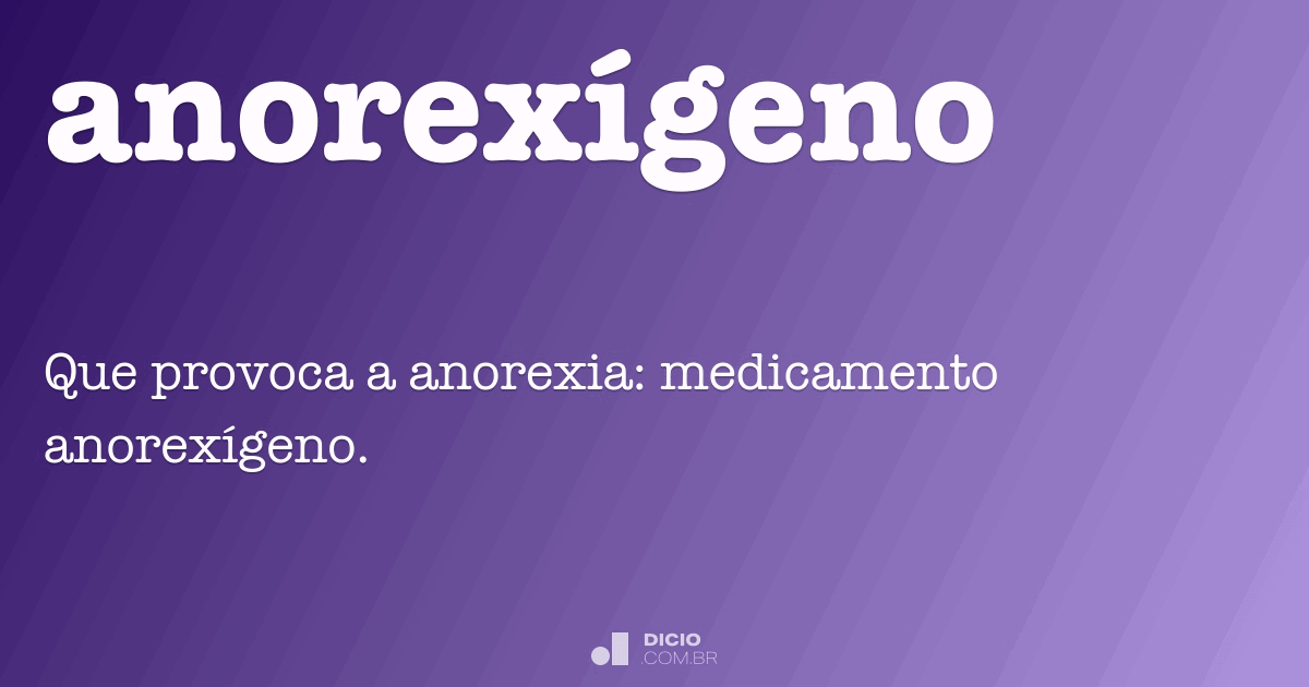 Anorexígeno - Dicio, Dicionário Online de Português