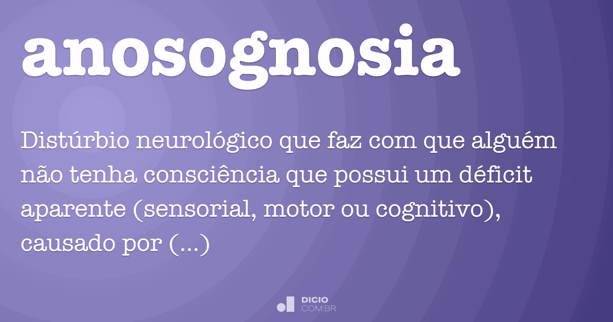 Anosognosia - Dicio, Dicionário Online de Português