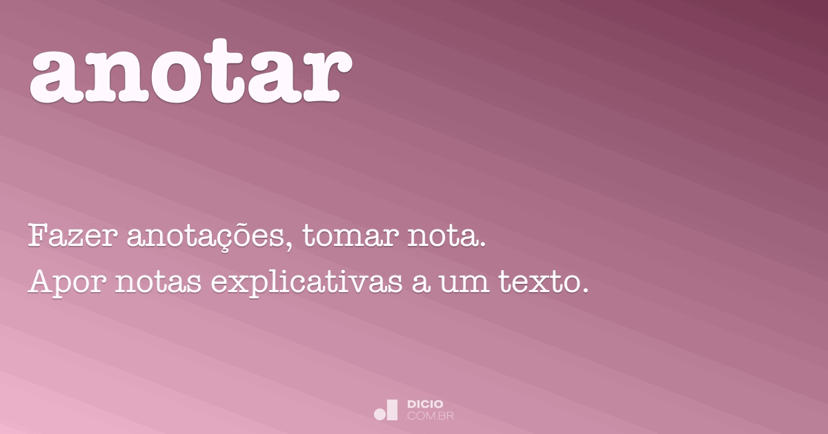 Anotar - Dicio, Dicionário Online de Português