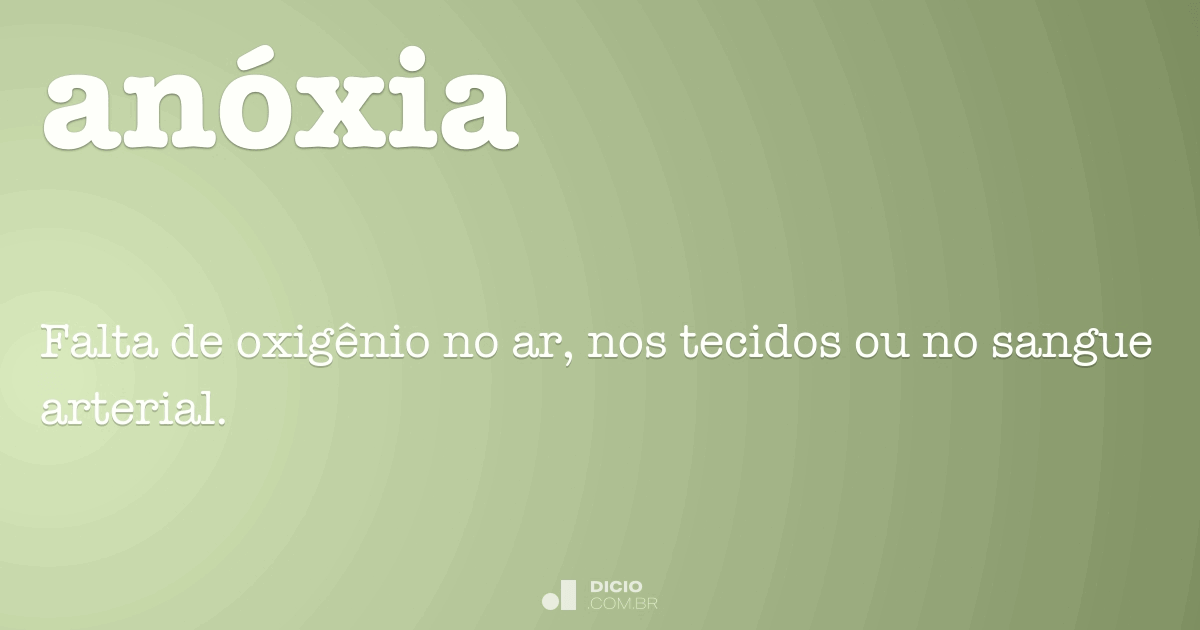 Anóxia - Dicio, Dicionário Online de Português
