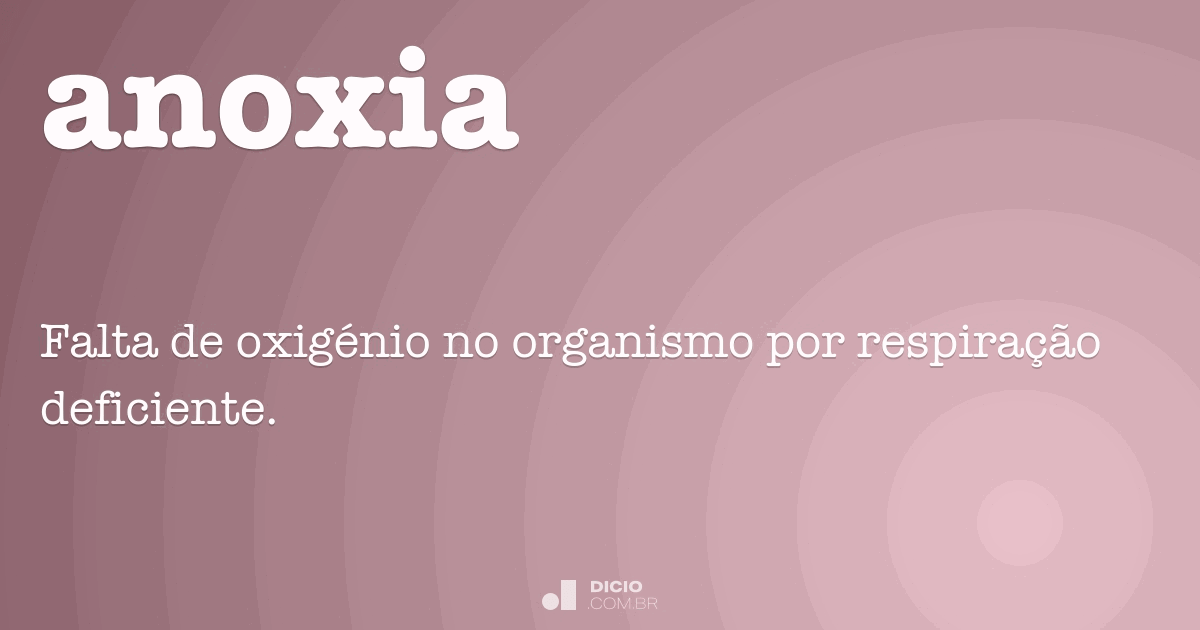 Anoxia - Dicio, Dicionário Online de Português