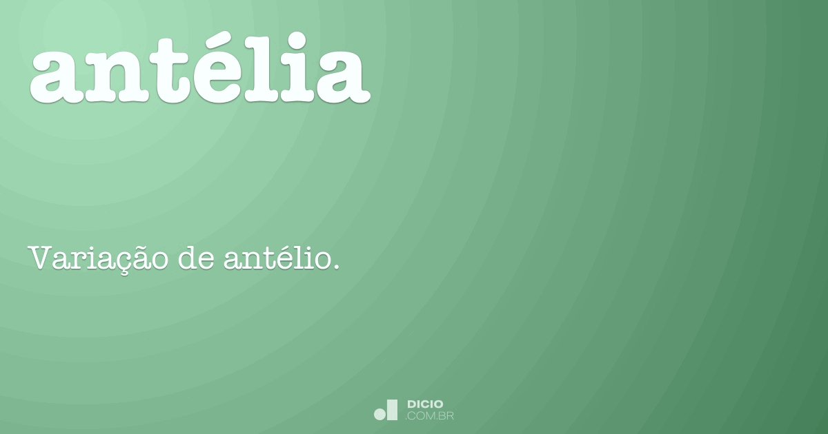 Antélia - Dicio, Dicionário Online de Português