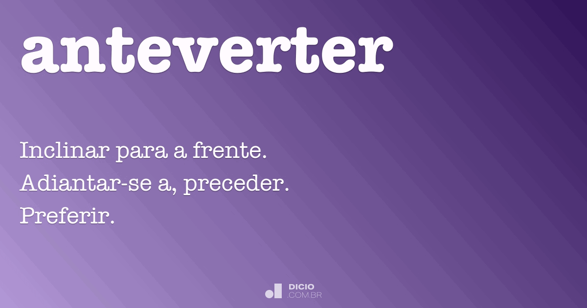 Anteverter - Dicio, Dicionário Online de Português