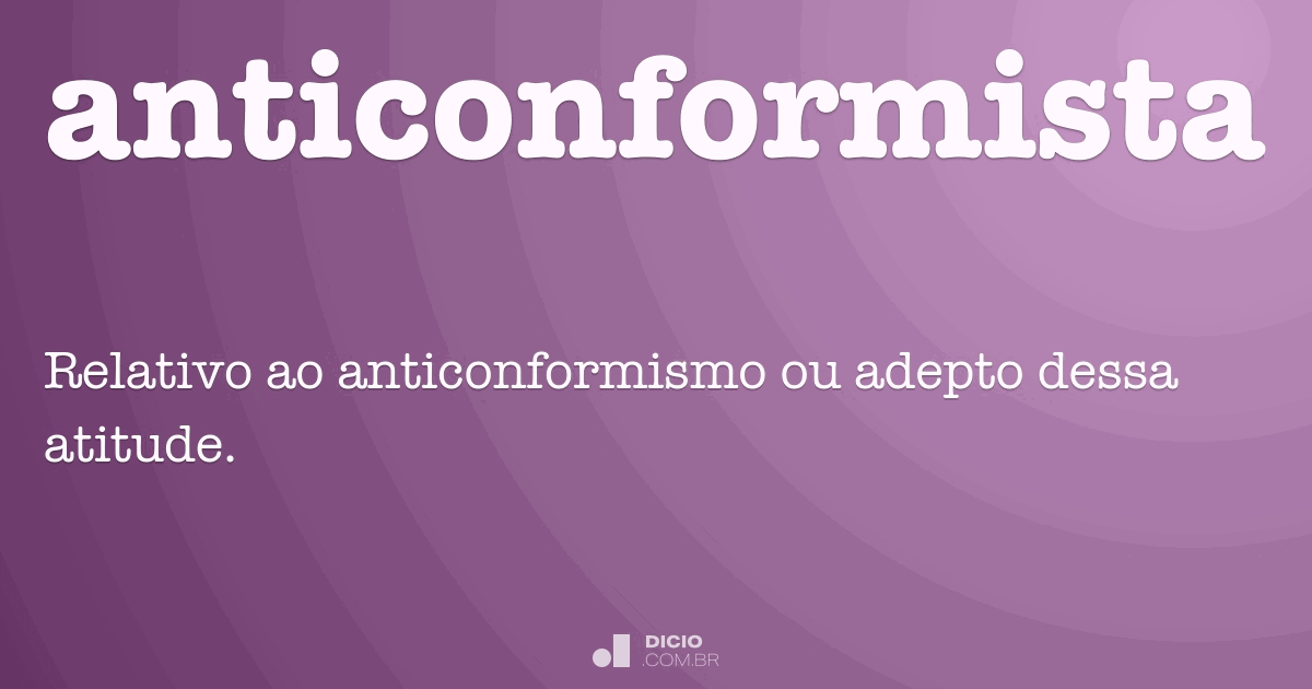 Anticonformista - Dicio, Dicionário Online de Português