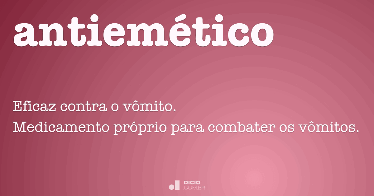 Antiemético - Dicio, Dicionário Online de Português