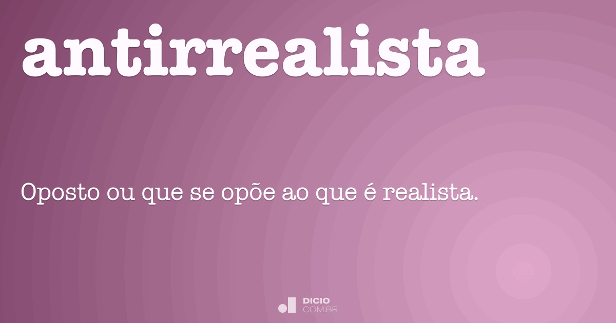 Antirrealista - Dicio, Dicionário Online de Português