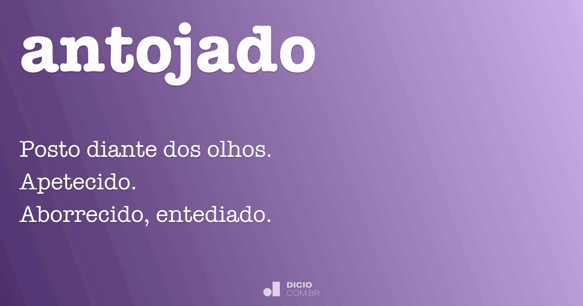 Antojado - Dicio, Dicionário Online de Português
