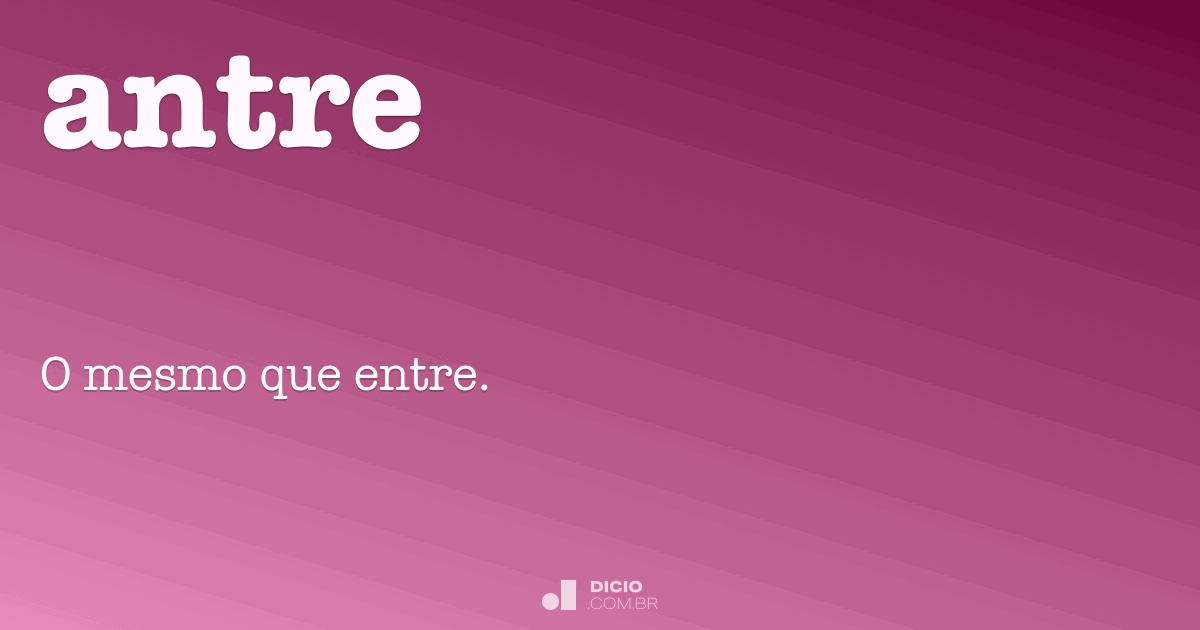 Antre - Dicio, Dicionário Online de Português