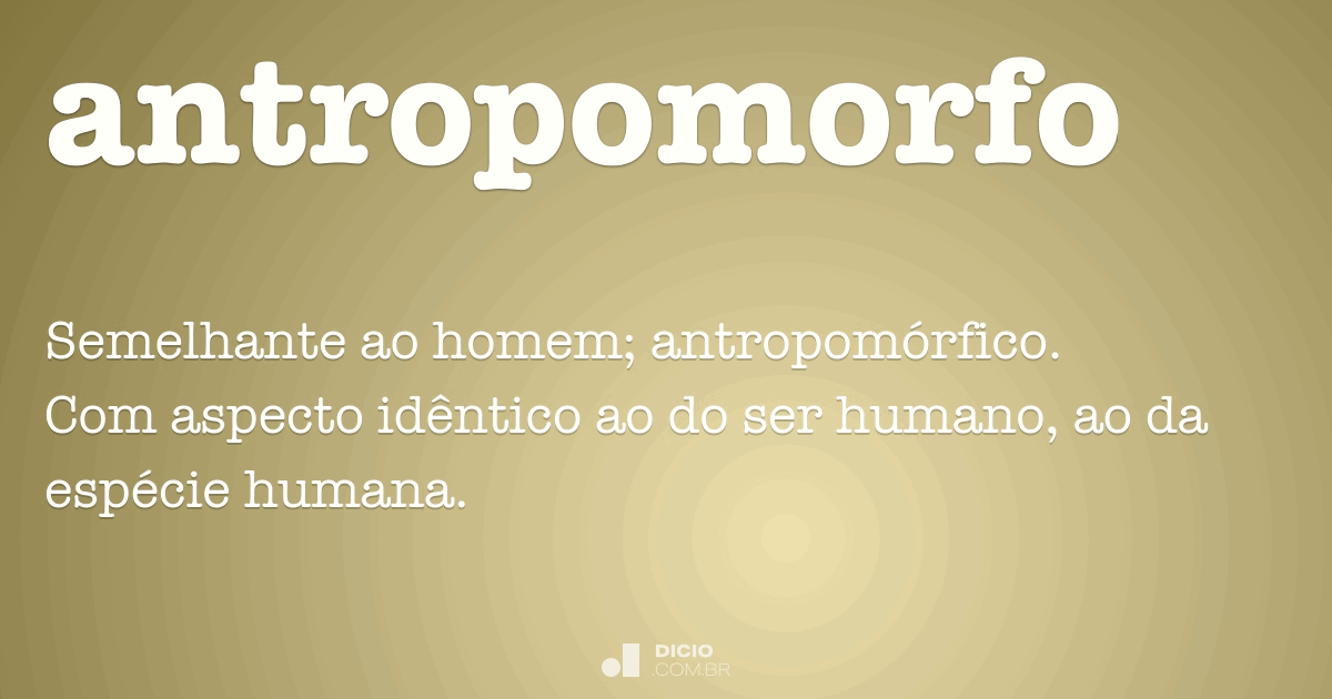 Antropomorfo - Dicio, Dicionário Online de Português