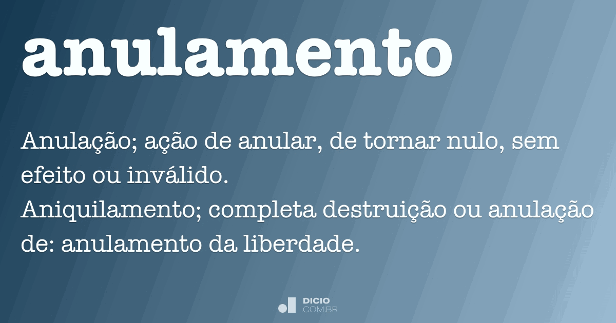 Anulamento - Dicio, Dicionário Online de Português