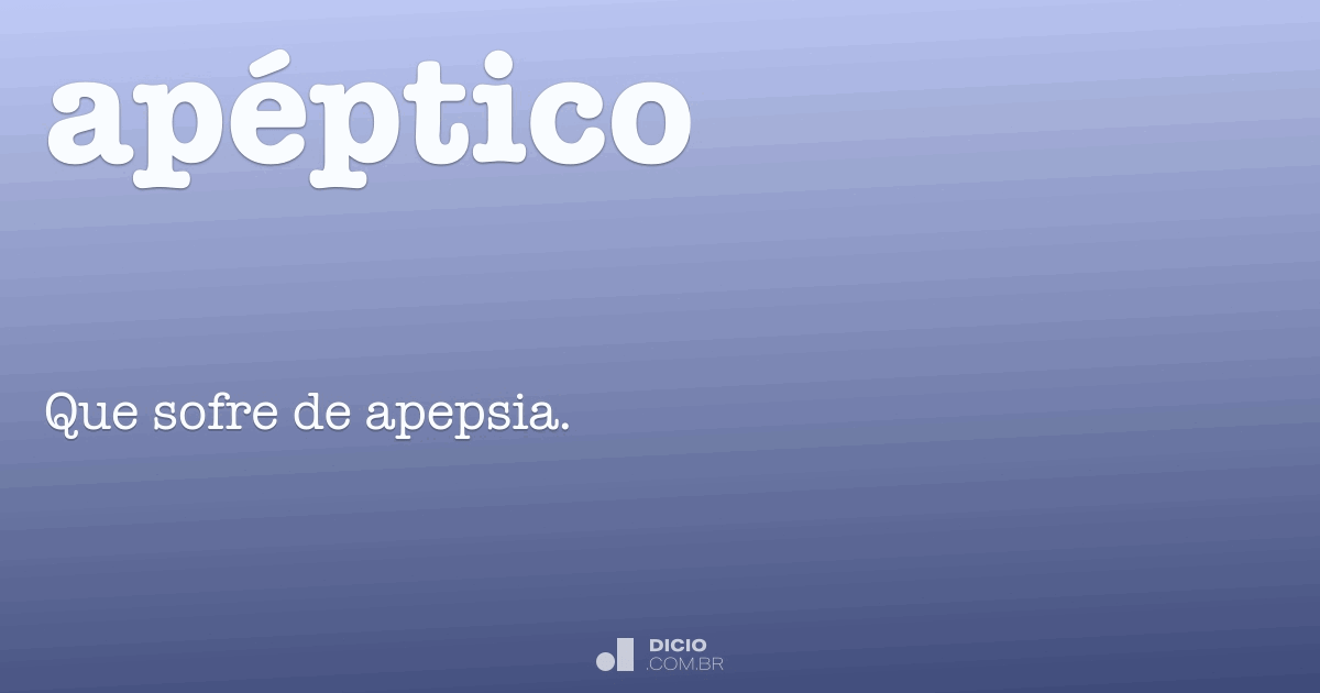Apéptico - Dicio, Dicionário Online de Português