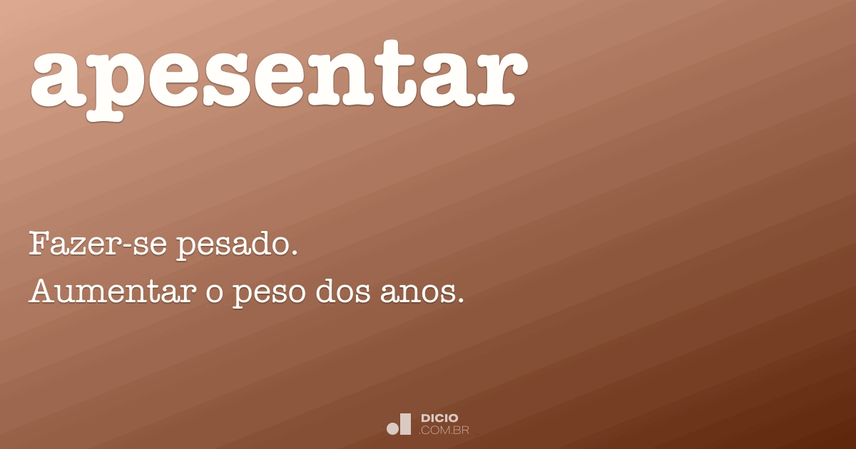 Apesentar - Dicio, Dicionário Online de Português
