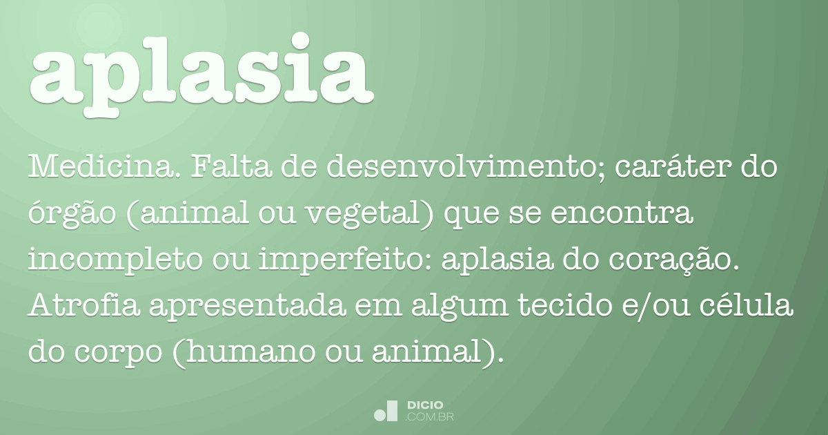 Aplasia - Dicio, Dicionário Online de Português