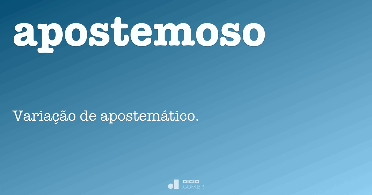 Apostemoso - Dicio, Dicionário Online de Português
