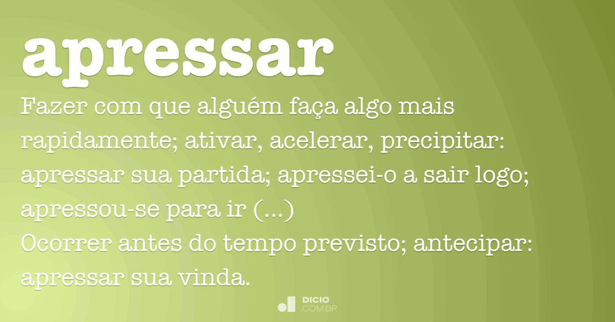 Apressar - Dicio, Dicionário Online de Português