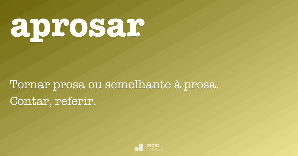 Aprosar - Dicio, Dicionário Online de Português
