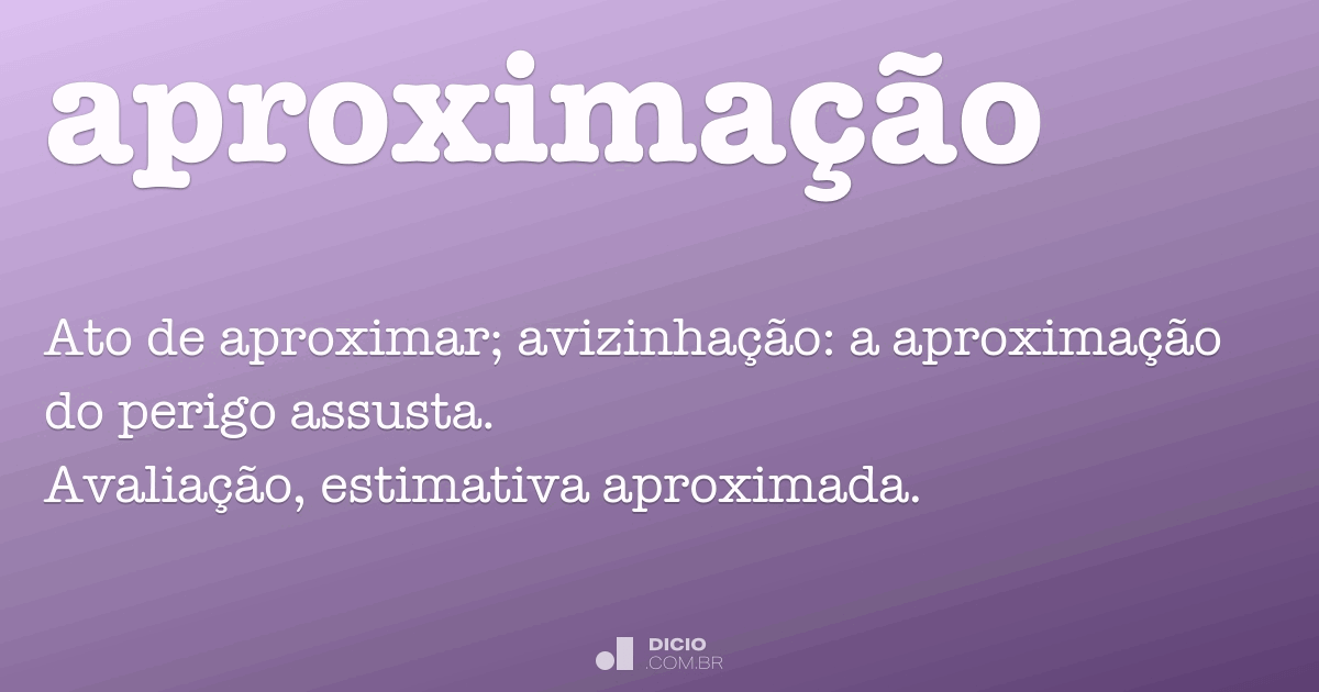 Aproximação - Dicio, Dicionário Online de Português