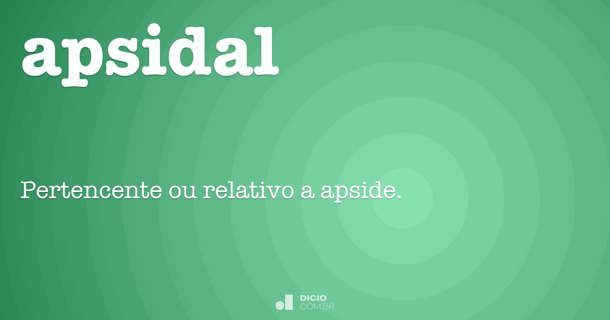 Apsidal - Dicio, Dicionário Online de Português