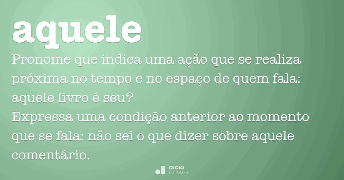 Aquele - Dicio, Dicionário Online de Português