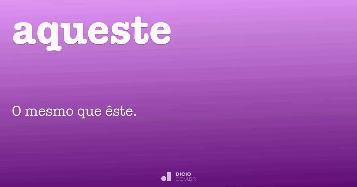Aqueste - Dicio, Dicionário Online de Português
