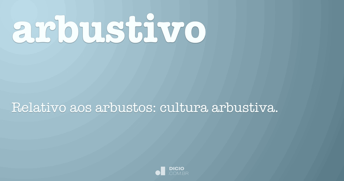 Arbustivo - Dicio, Dicionário Online de Português