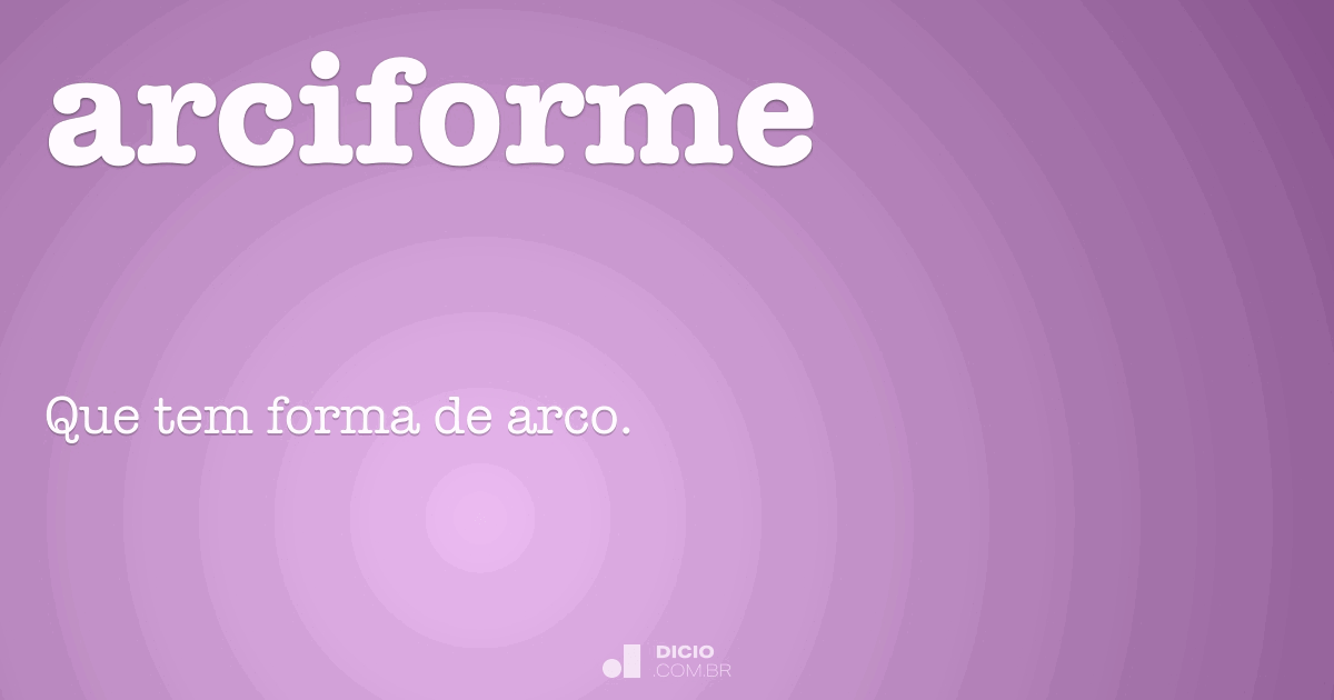 Arciforme - Dicio, Dicionário Online de Português