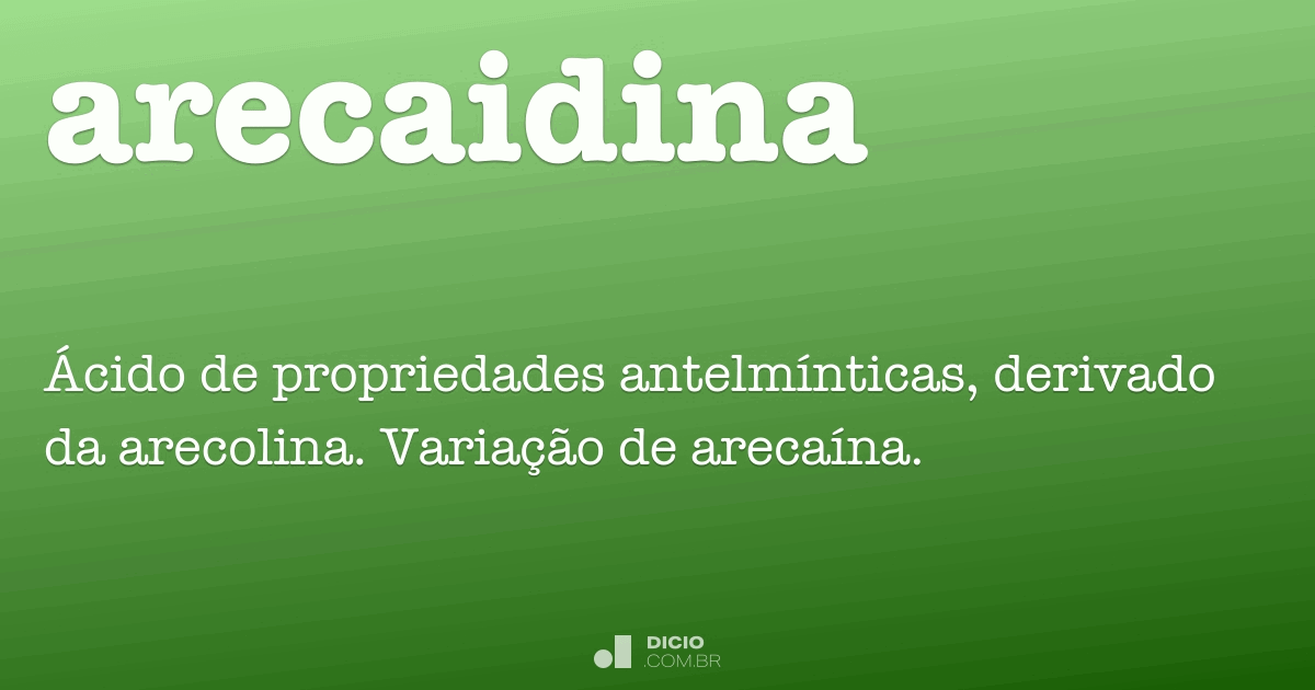 Arecaidina - Dicio, Dicionário Online de Português