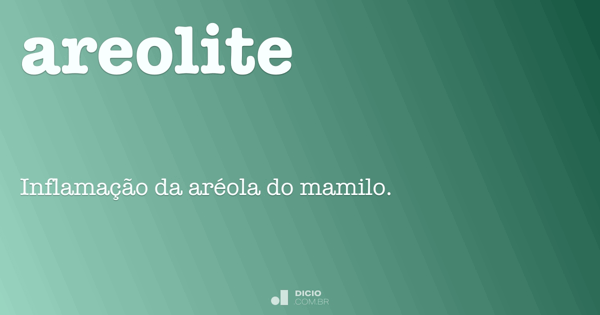 Areolite - Dicio, Dicionário Online de Português