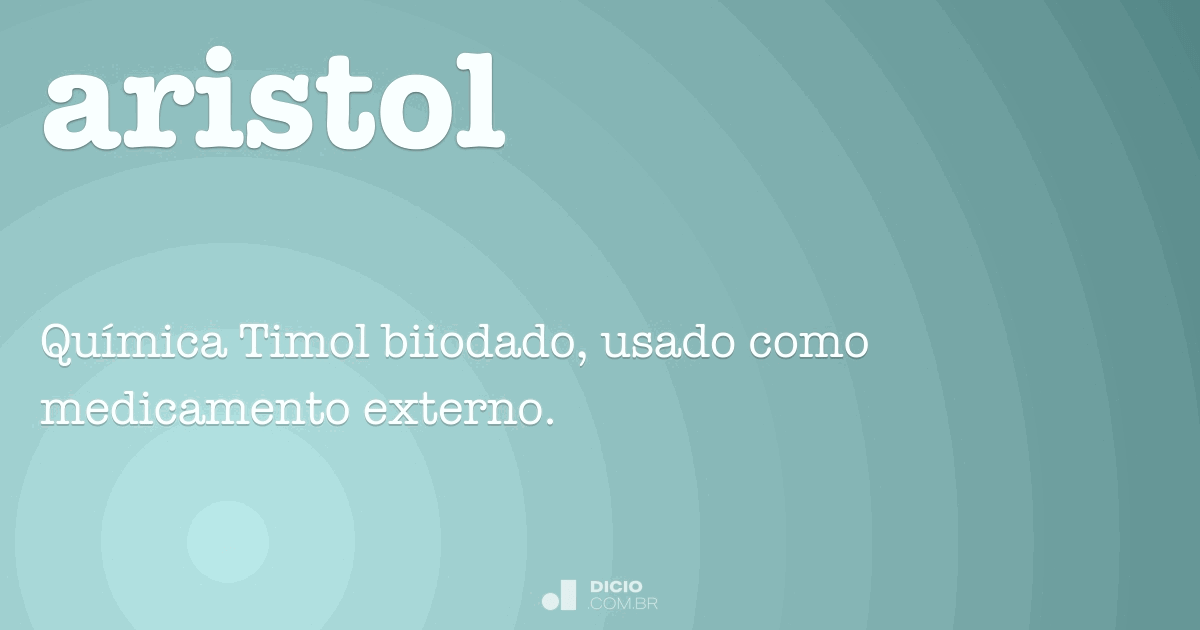 Aristol - Dicio, Dicionário Online de Português