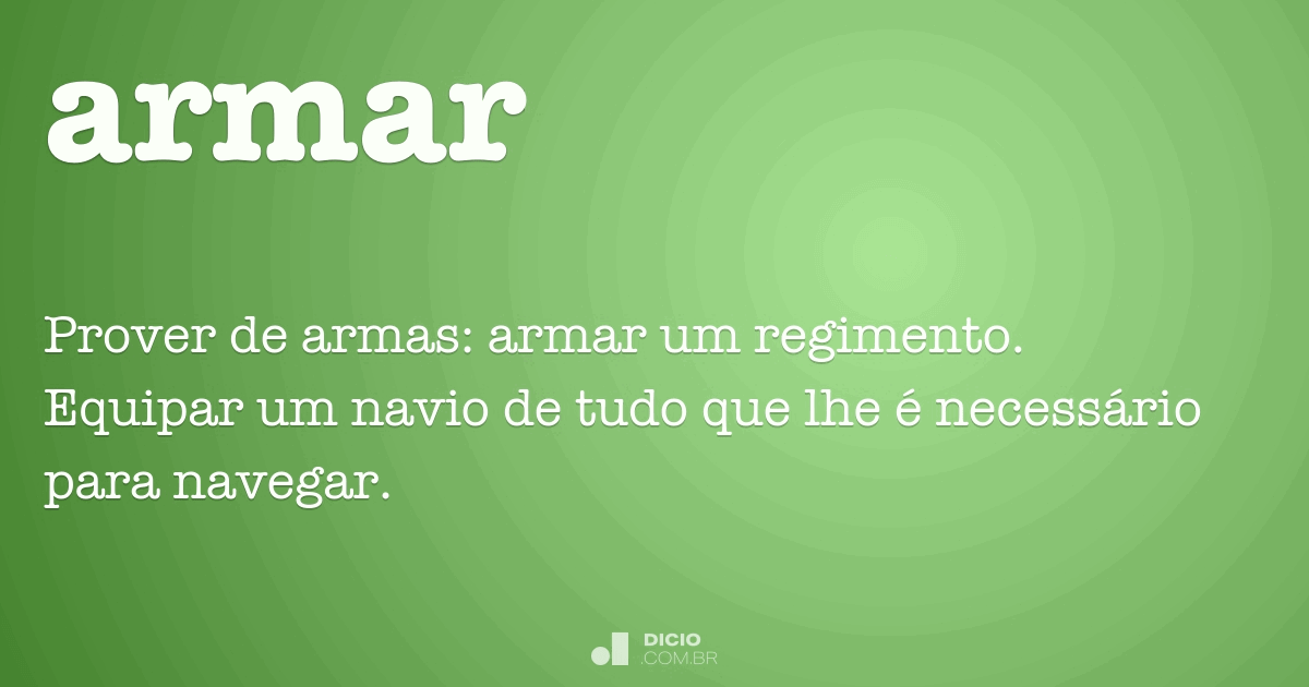 Armar - Dicio, Dicionário Online de Português