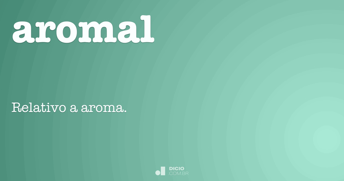 Aromal - Dicio, Dicionário Online de Português
