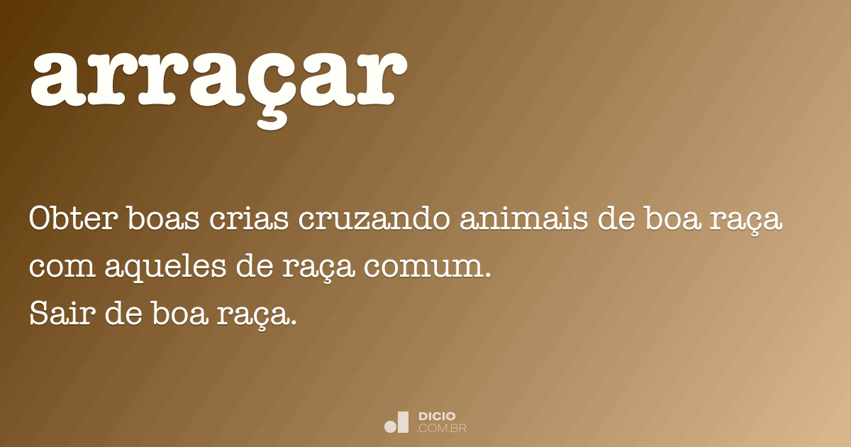 Arraçar - Dicio, Dicionário Online de Português