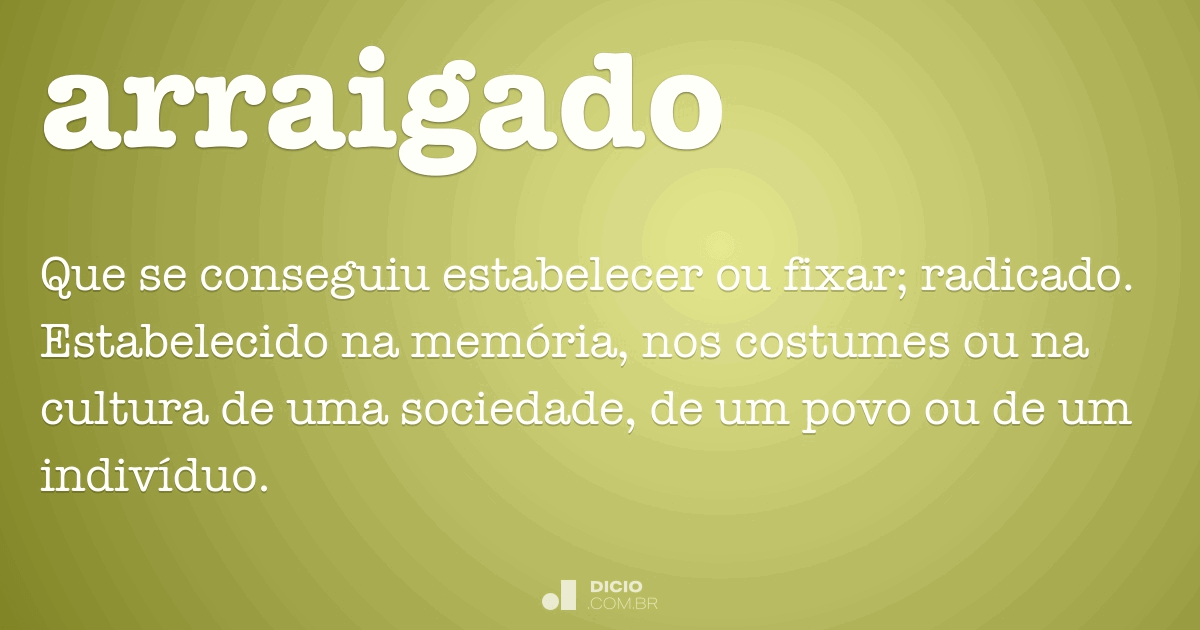 Arraigado - Dicio, Dicionário Online de Português