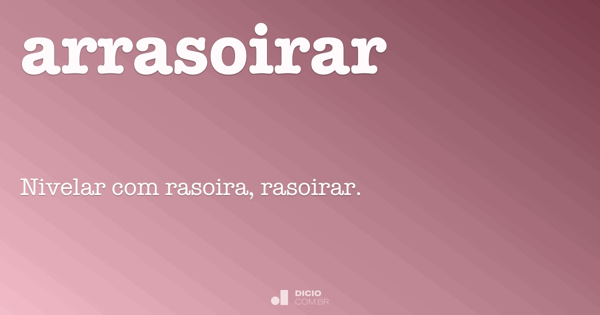 Arrasoirar - Dicio, Dicionário Online de Português