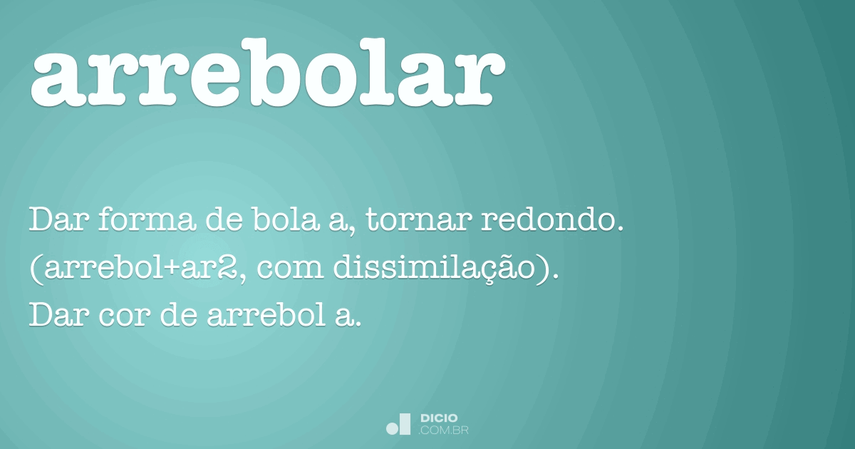 Arrebolar - Dicio, Dicionário Online de Português