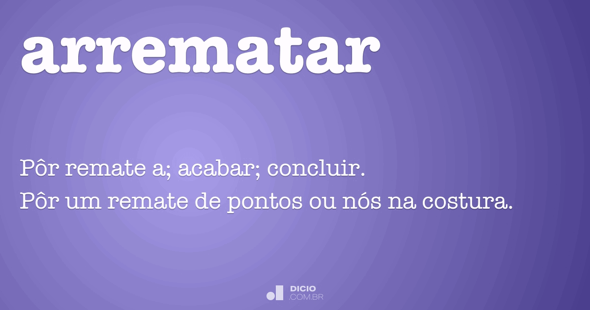 Arrematar - Dicio, Dicionário Online de Português