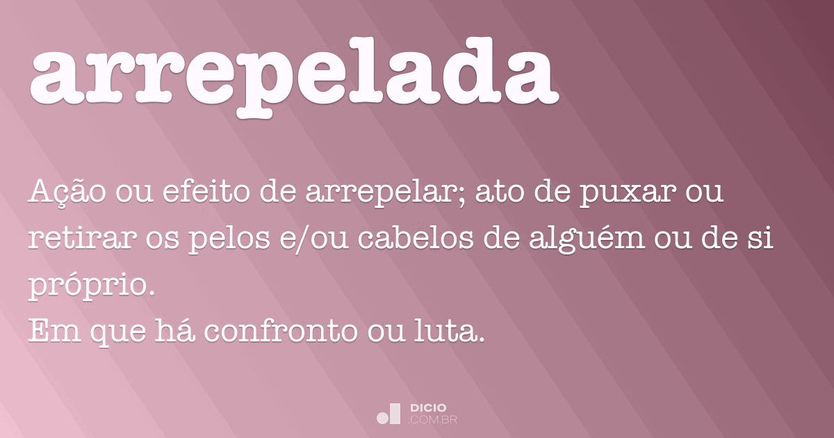 Arrepelada - Dicio, Dicionário Online de Português