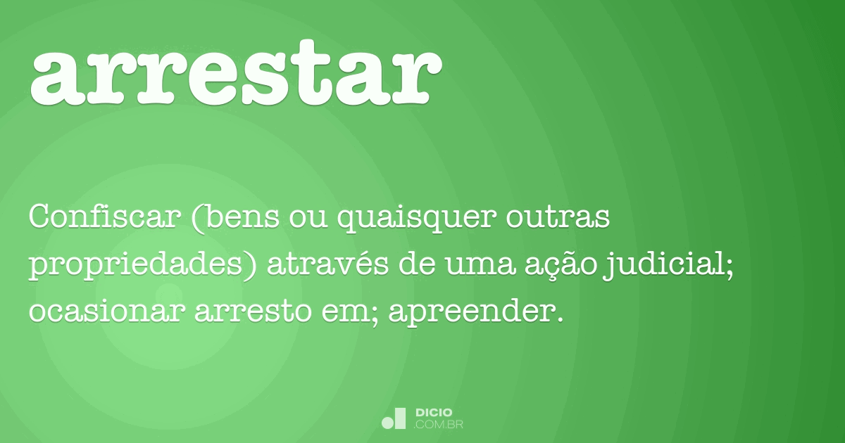 Arrestar - Dicio, Dicionário Online de Português