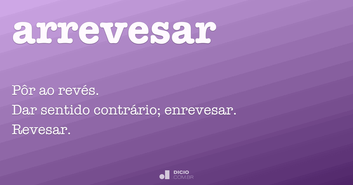 Arrevesar - Dicio, Dicionário Online de Português