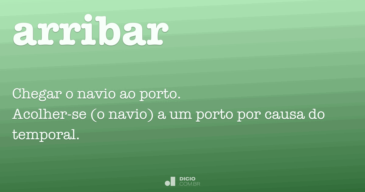 Arribar - Dicio, Dicionário Online de Português