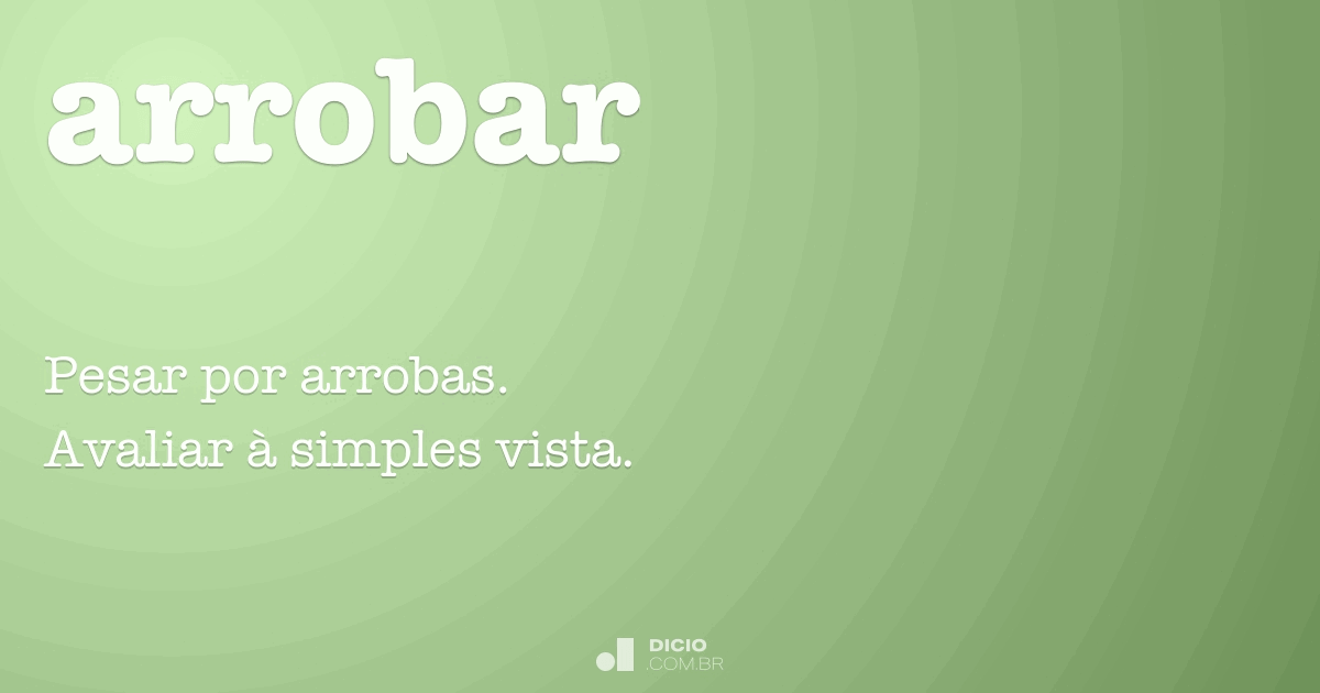 Arrobar - Dicio, Dicionário Online de Português