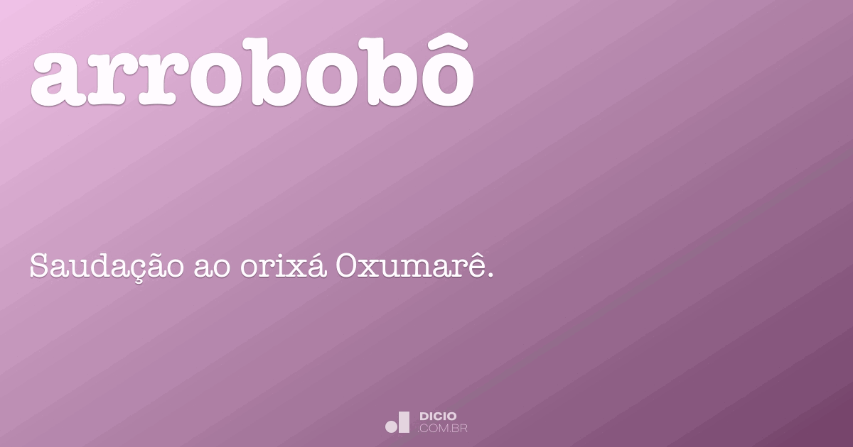 Arrobobô - Dicio, Dicionário Online de Português