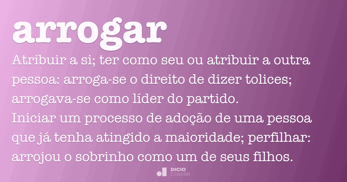 Arrogar - Dicio, Dicionário Online de Português