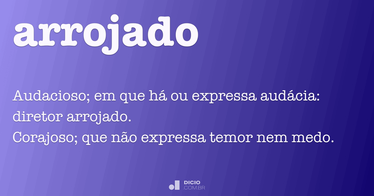 Arrojado - Dicio, Dicionário Online de Português