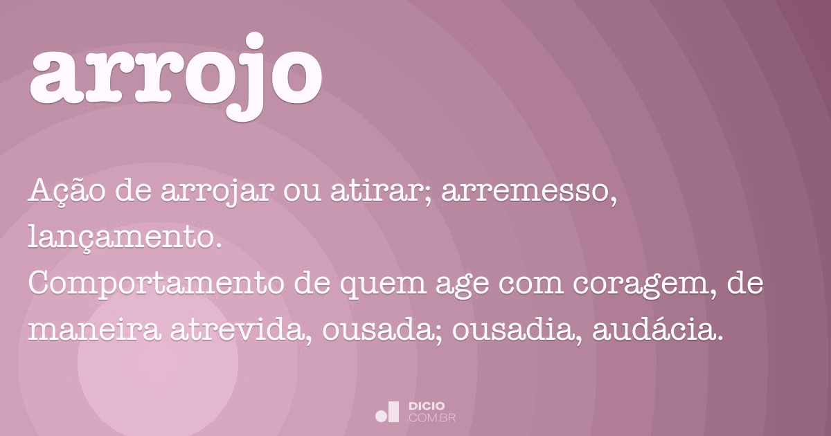 Arrojo - Dicio, Dicionário Online de Português