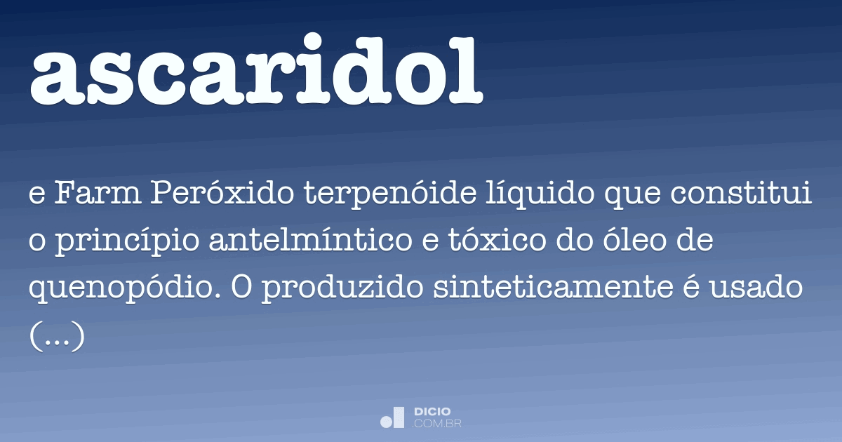 Ascaridol - Dicio, Dicionário Online de Português