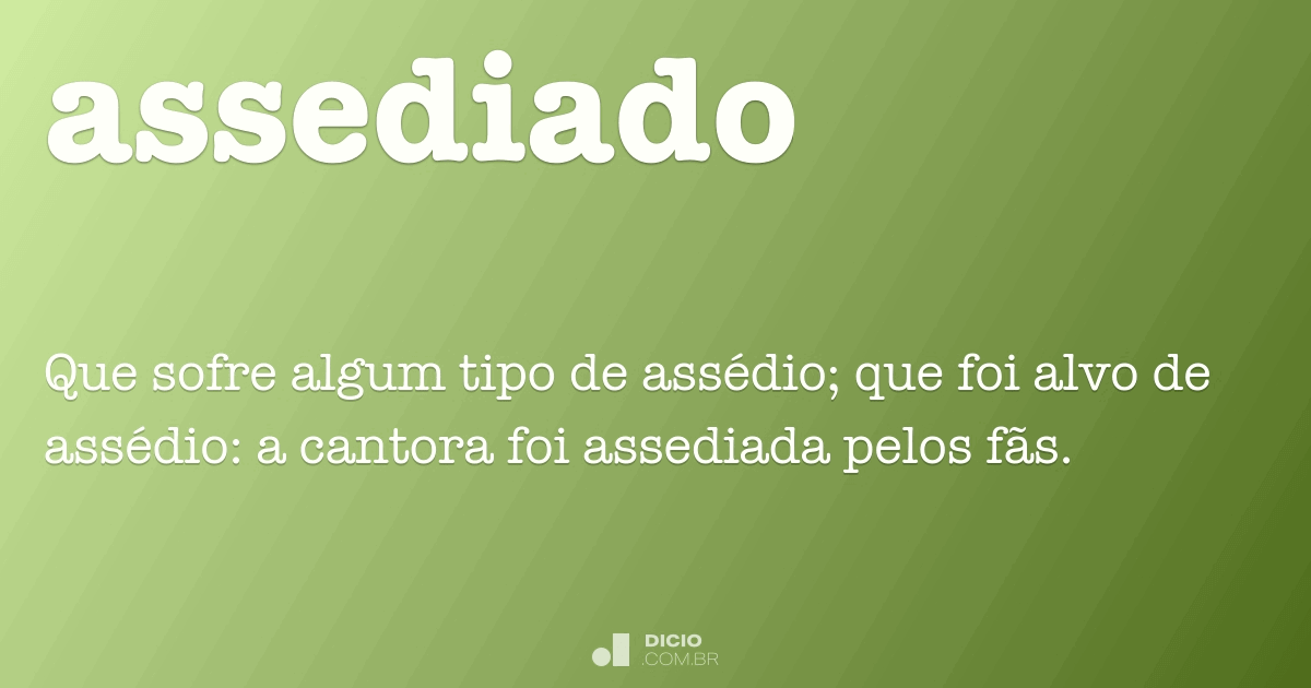 Assediado - Dicio, Dicionário Online de Português